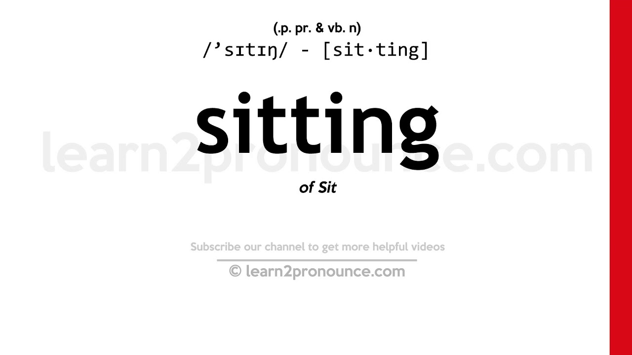 Pronunciation of Sitting | Definition of Sitting - YouTube
