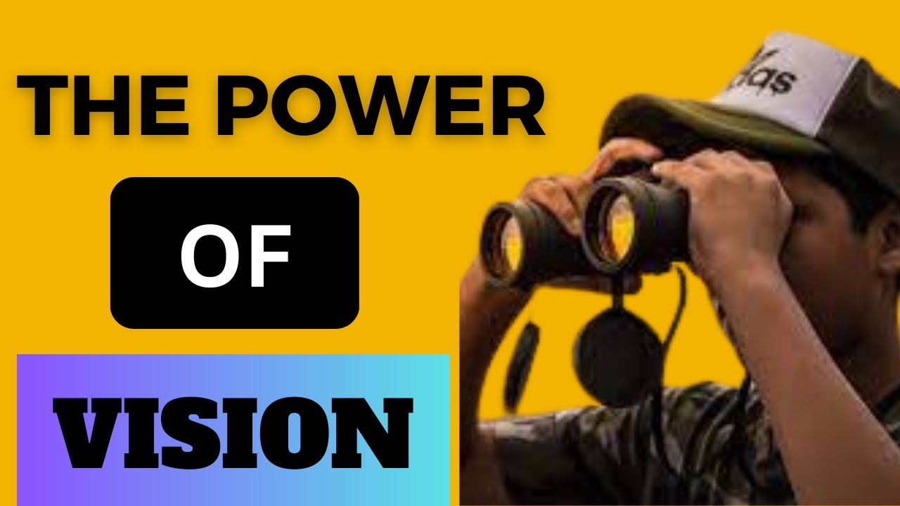 The power of vision. Understanding the meaning ,nature and discipline ...