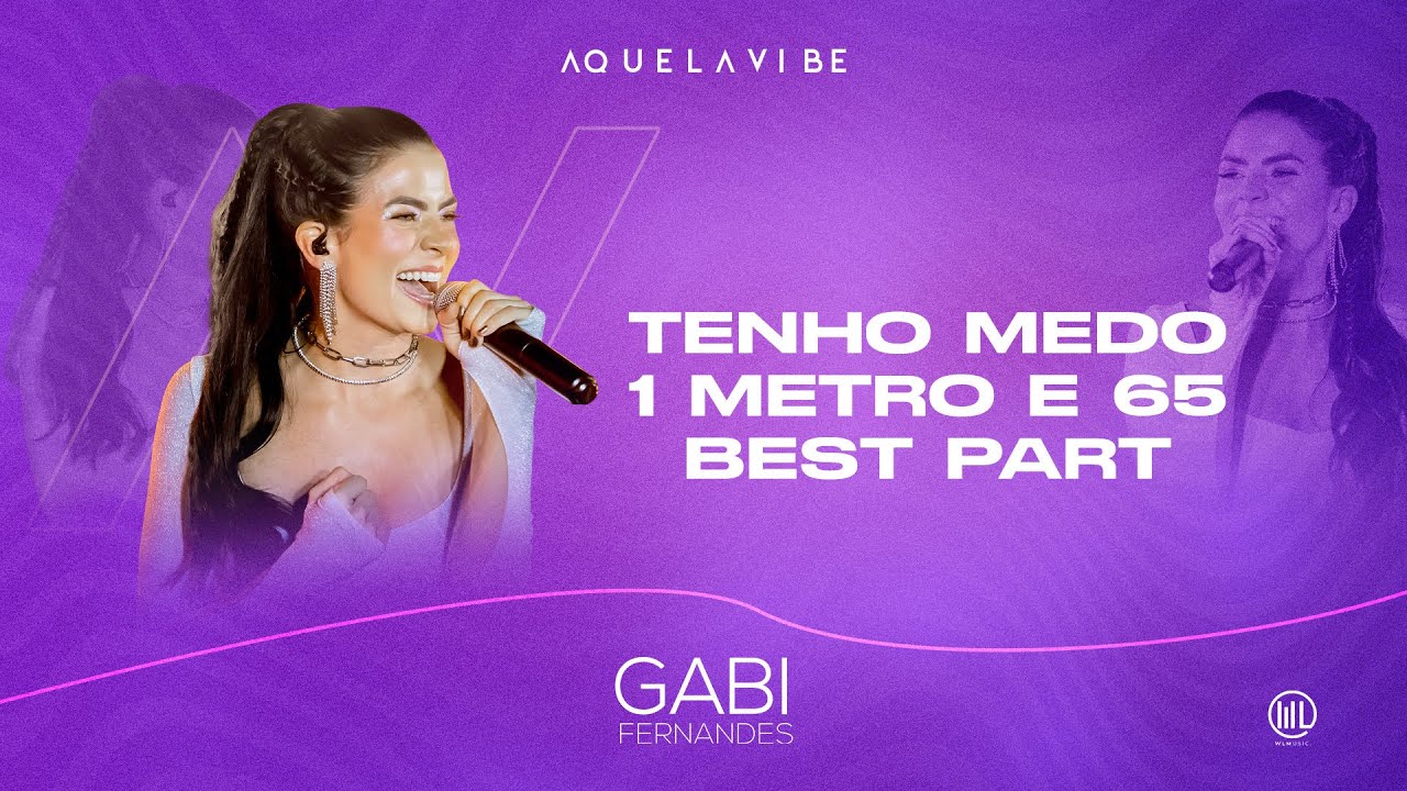 Tenho Medo / 1 Metro e 65 / Best Part - Gabi Fernandes - DVD Aquela ...