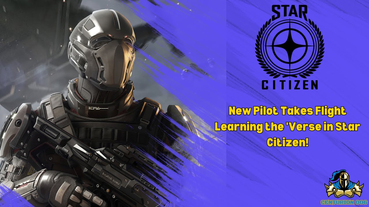 New Pilot Takes Flight | Learning the 'Verse in Star Citizen! - YouTube