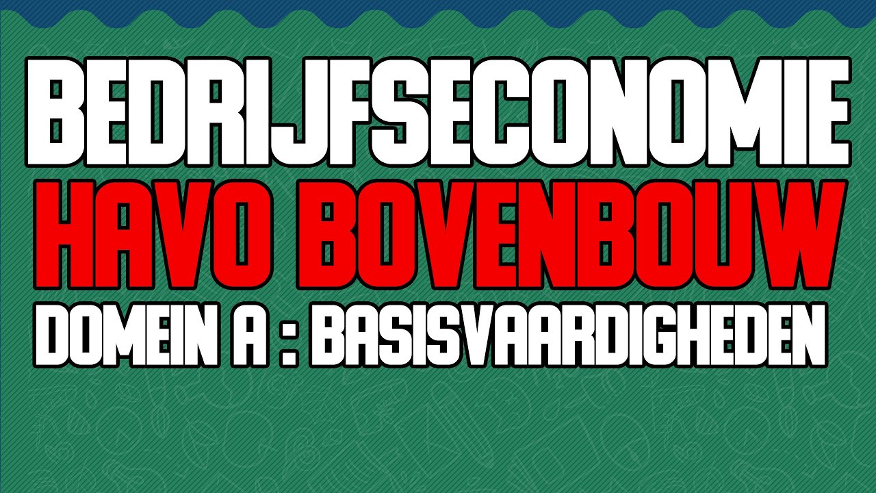 BEDRIJFSECONOMIE Havo 4/5 / Domein A ; Basisvaardigheden (adhv ...