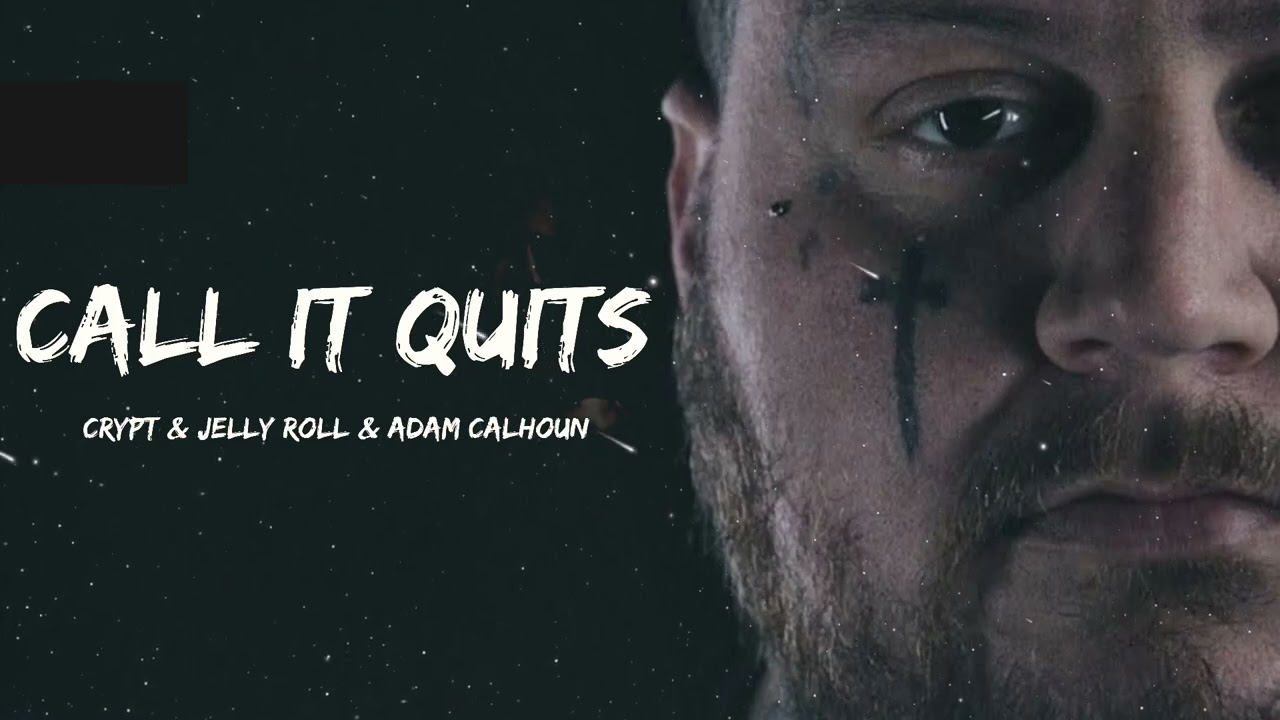 Jelly Roll & Adam & Crypt Calhoun - Call It Quits (Song) - YouTube