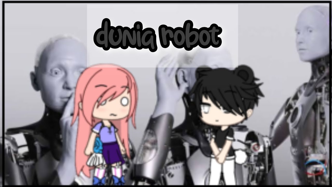 dunia robot || gacha life||glmm no part mini movie - YouTube