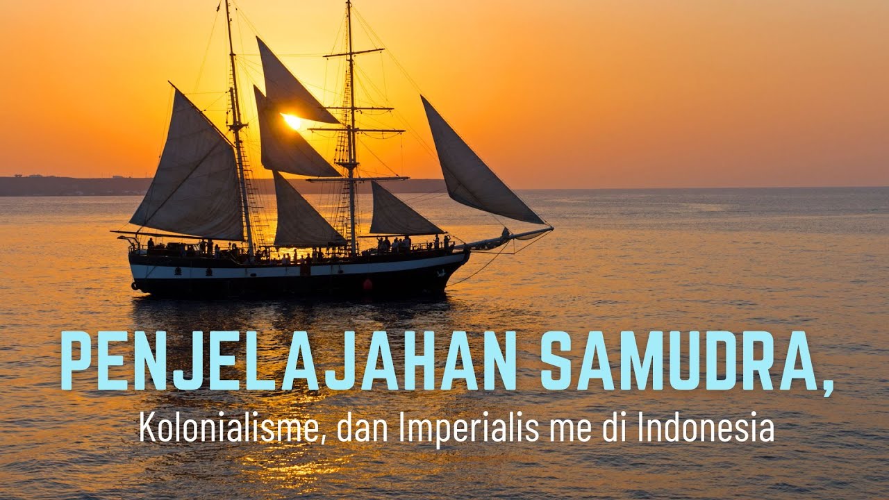 Penjelajahan Samudra, Kolonialisme, dan Imperialisme di Indonesia - YouTube