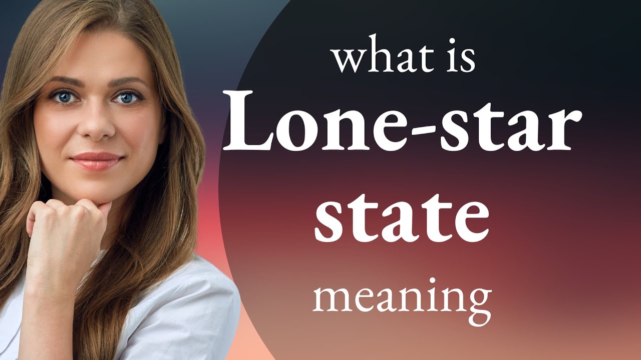 Lone-star state • meaning of LONE-STAR STATE - YouTube