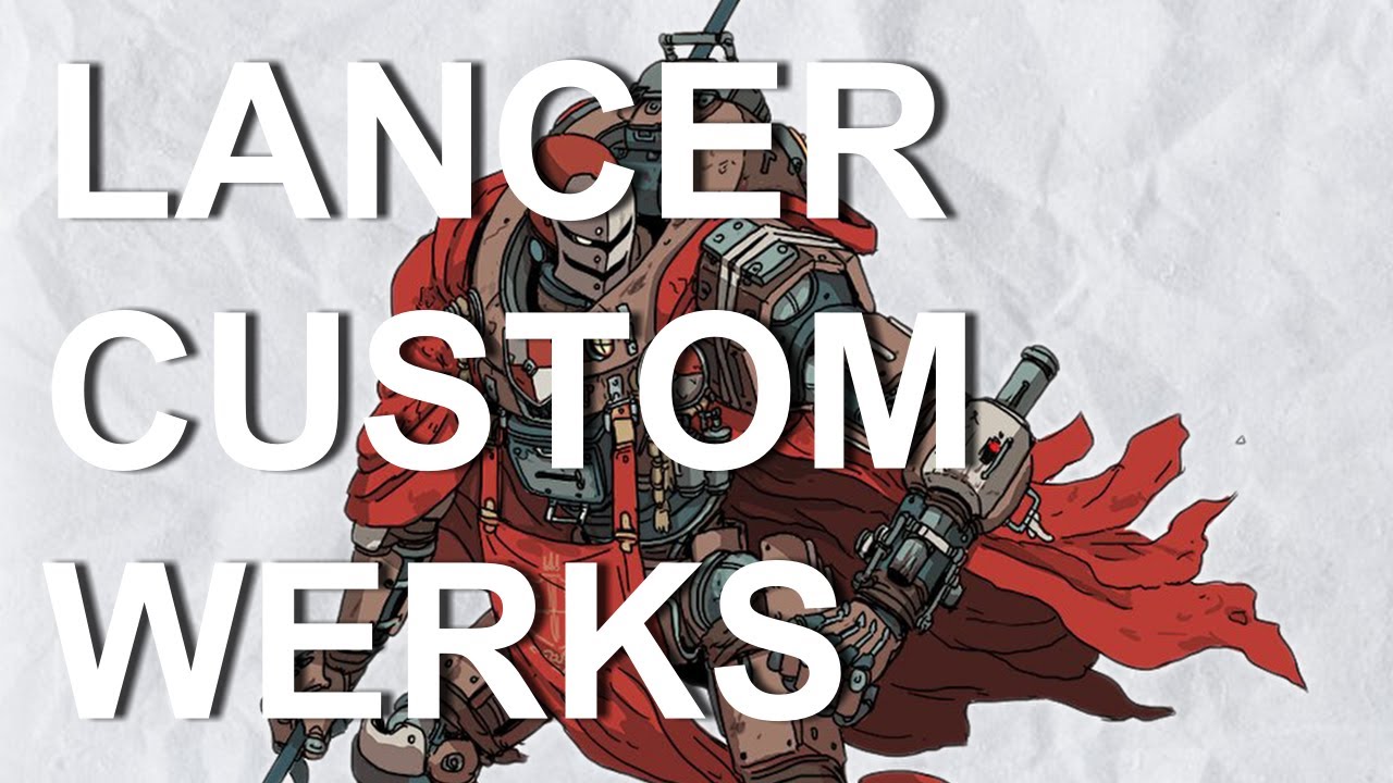 Lancer Custom Werks, a Lancer Builds Review Series, Episode 10: Nelson ...