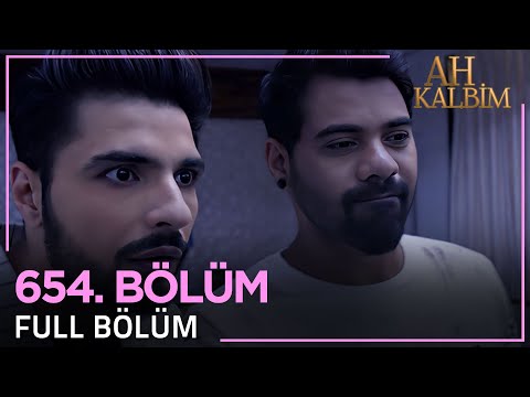 Ah Kalbim 654. Bölüm
