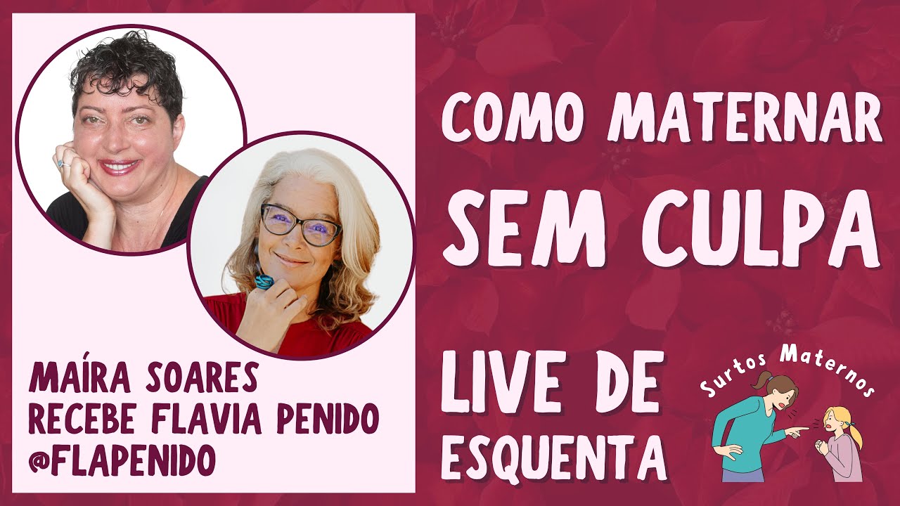 Como Maternar Sem Culpa? - Live de Esquenta da Série Surtos Maternos ...