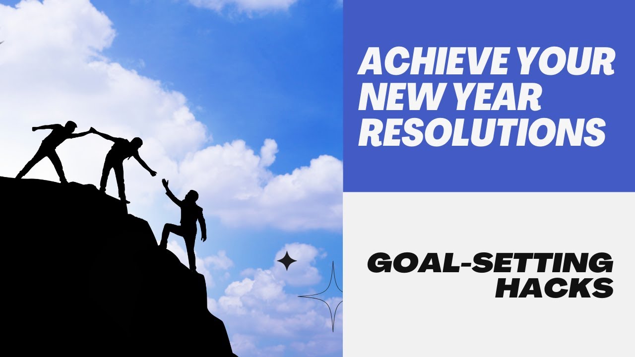 Goal-Setting Hacks: How to Actually Achieve Your New Year’s Resolutions ...