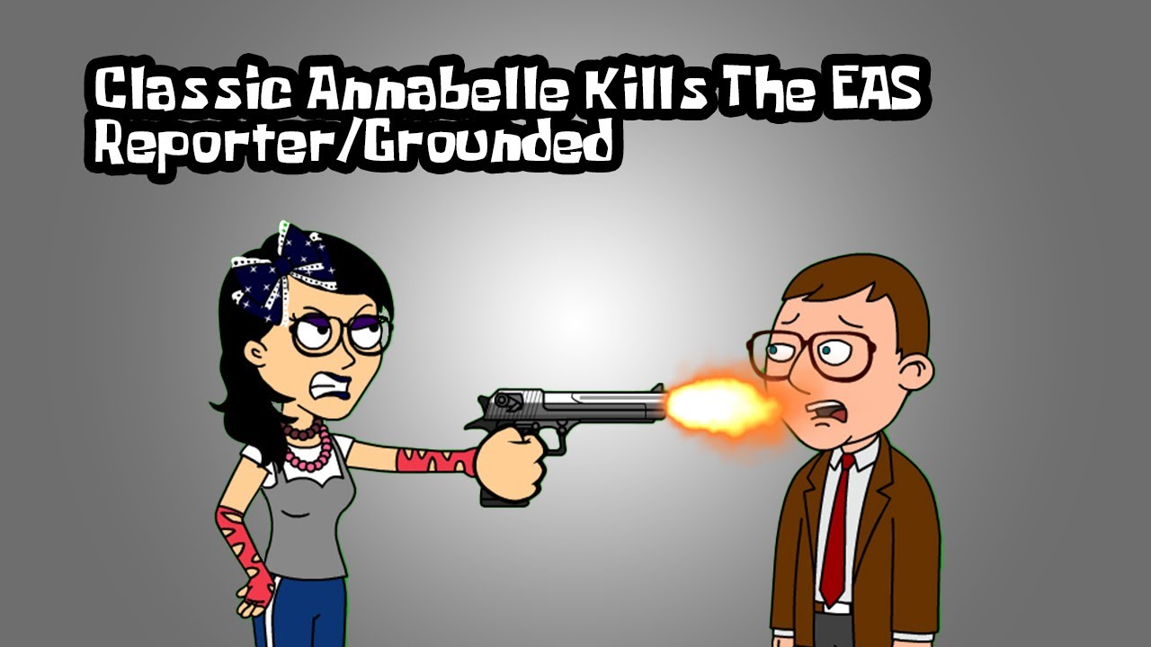 Classic Annabelle Kills The EAS Reporter/Grounded - YouTube