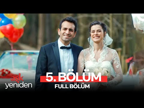 Aşk Yeniden 5. Bölüm