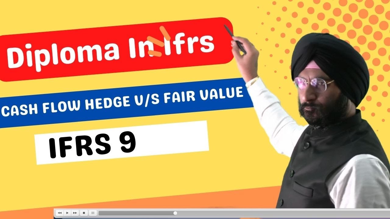 CASH FLOW HEDGE V/S FAIR VALUE HEDGE | IFRS 9 | AKPIS CPA CMA IFRS ACCA - YouTube