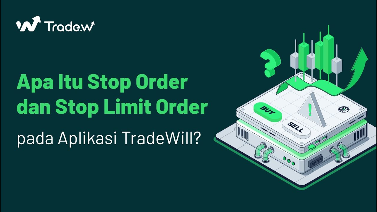 Apa itu Stop Order & Stop Limit Order? - Kelas Trading 365 Bersama ...