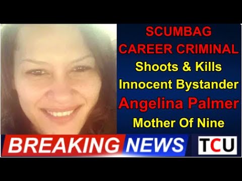 SCUMBAG CAREER CRIMINAL Shoots & Kills Innocent Bystander - Angelina ...