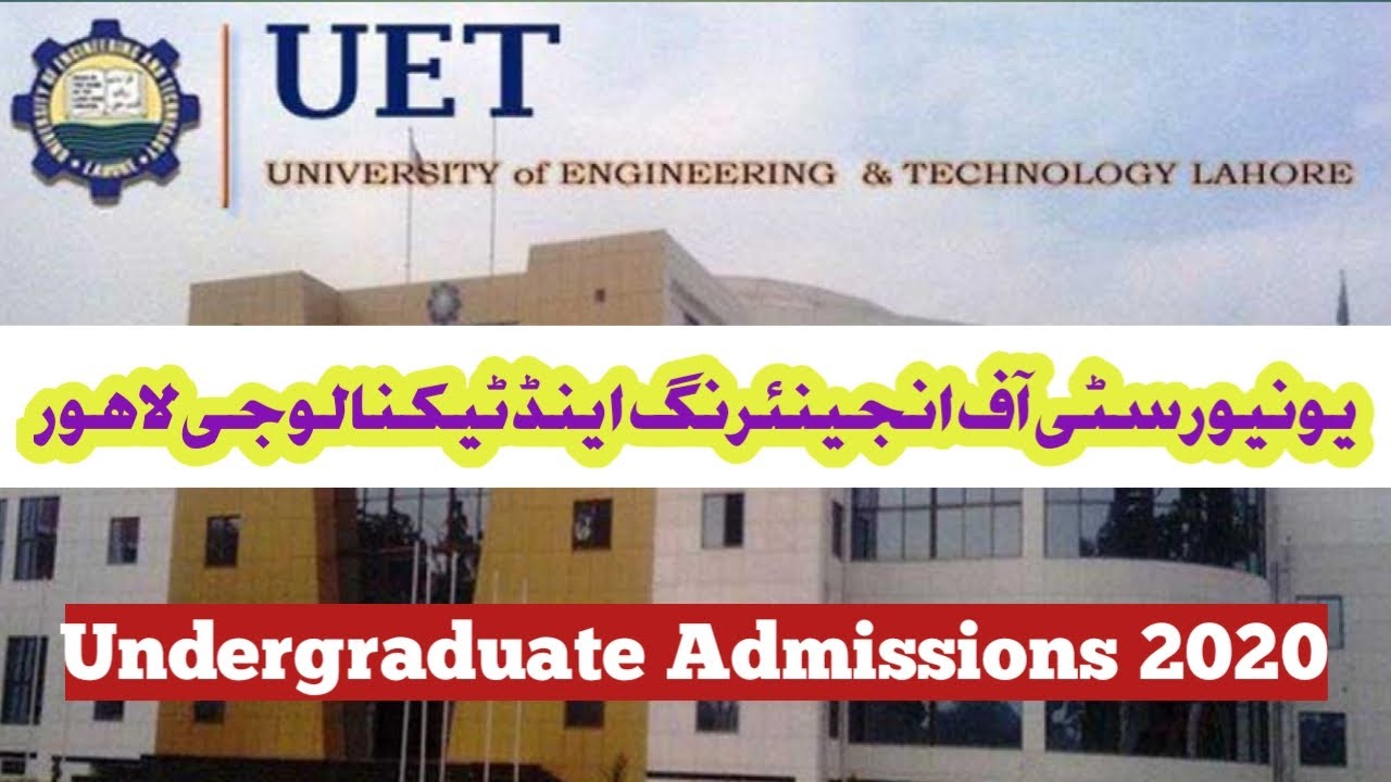 UET LAHORE || UNIVERSITY OF ENGINEERING & TECHNOLOGY LAHORE ADMISSION ...