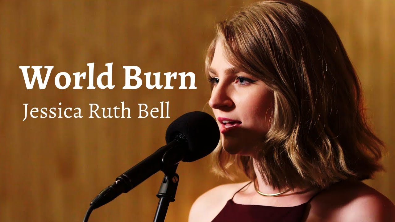 World Burn - Jessica Ruth Bell Cover - YouTube