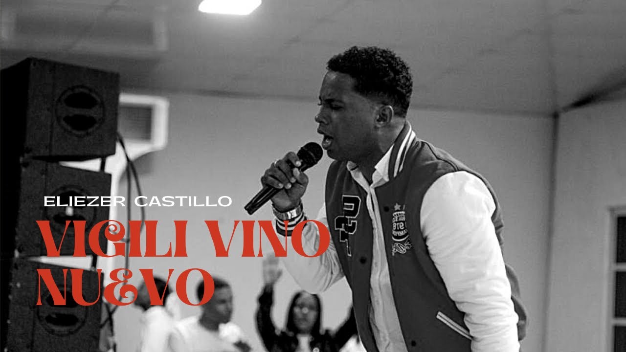 VIGILIA VINO NUEVO ADORADOR ELIEZER CASTILLO - YouTube