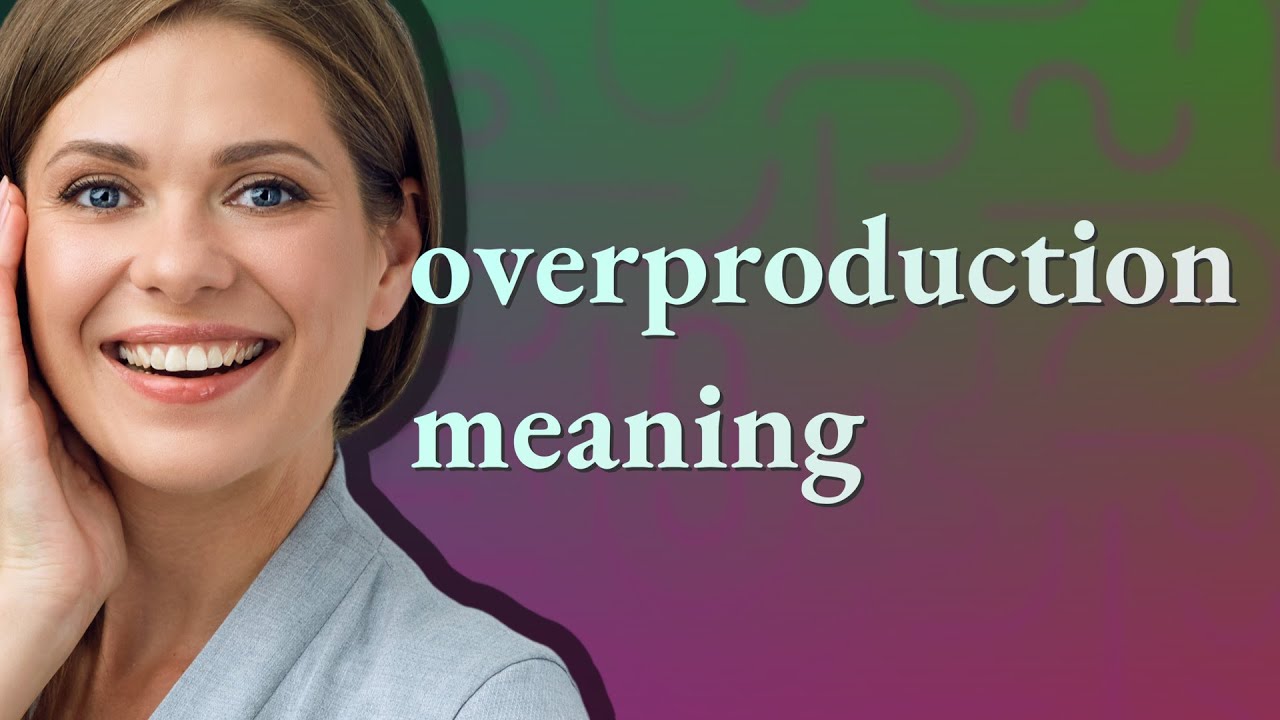 Overproduction | meaning of Overproduction - YouTube