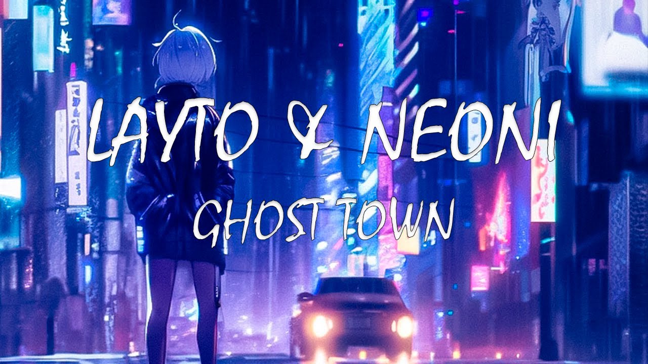 Layto & Neoni - Ghost Town - YouTube