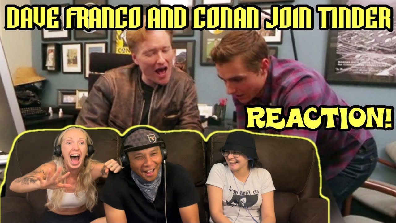 DAVE FRANCO AND CONAN Join Tinder - Reaction! - YouTube