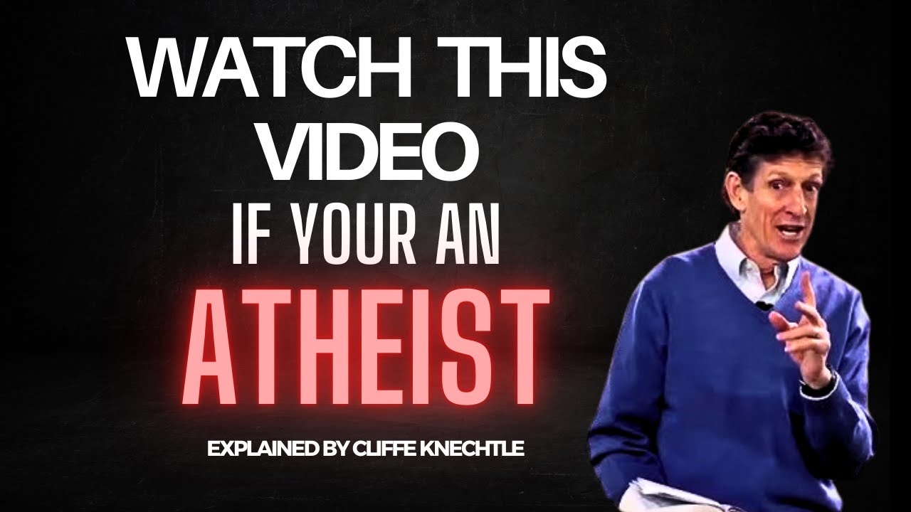 Why Atheism is Stupid. Explained By Cliffe Knechtle - YouTube