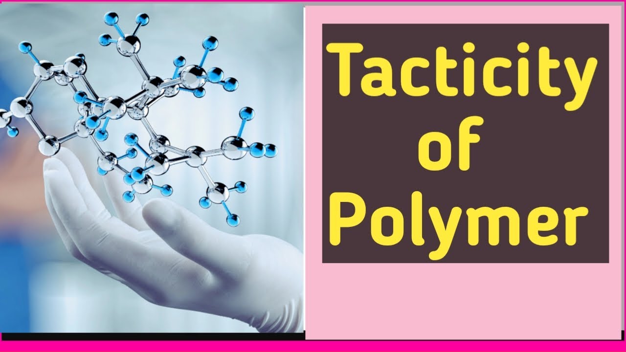 Tacticity Of Polymers Isotactic Atactic And Syndiotactic Polymers