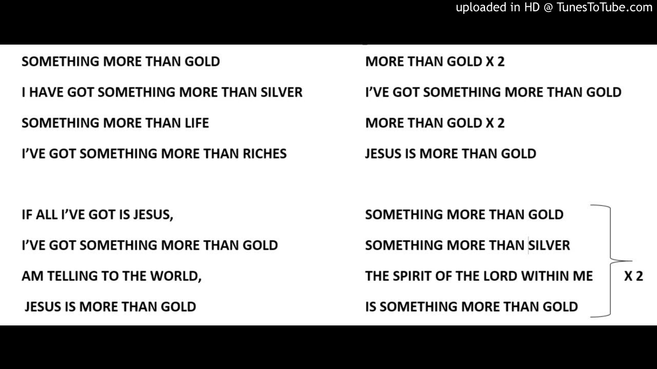 SOMETHING MORE THAN GOLD LYRICS - YouTube