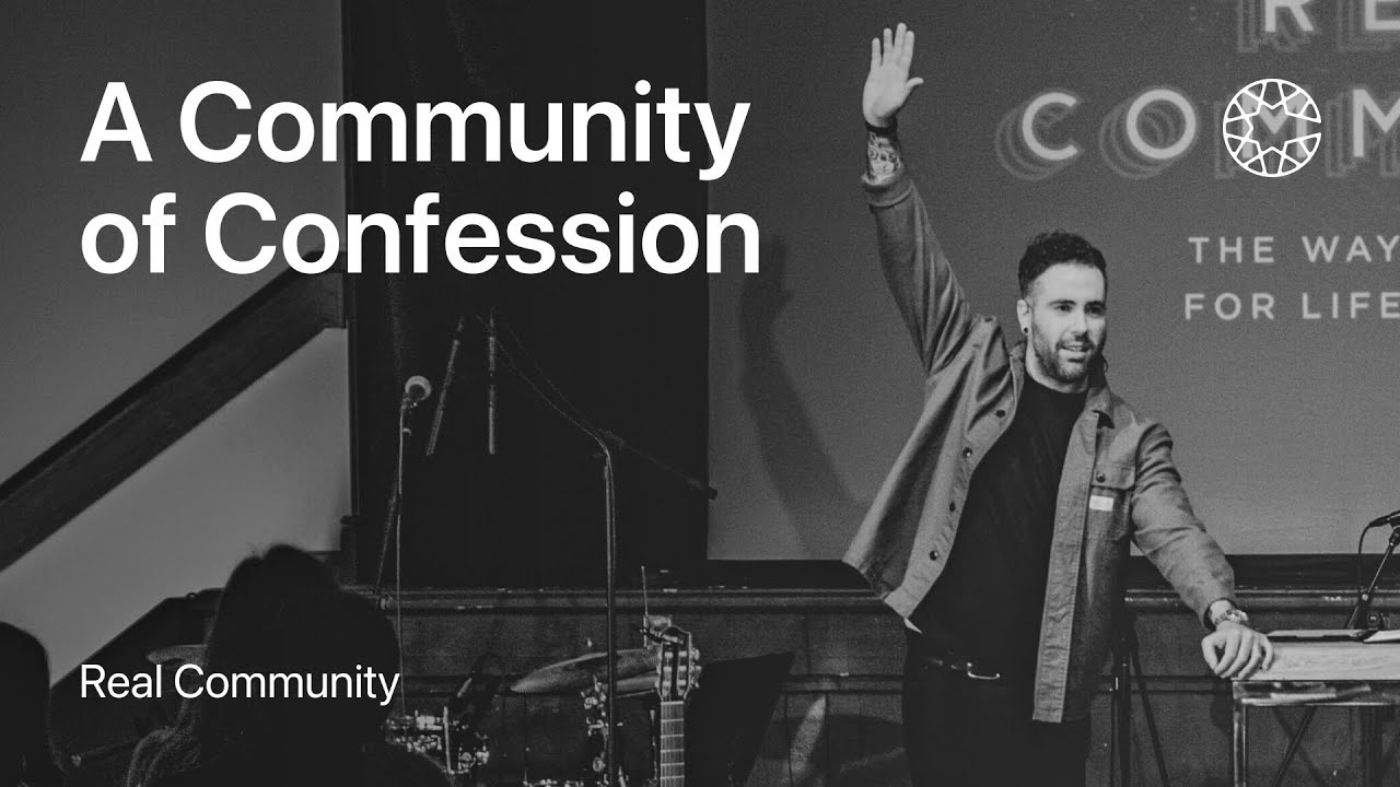 A Community of Confession / Real Community: The Way of Jesus for Life ...