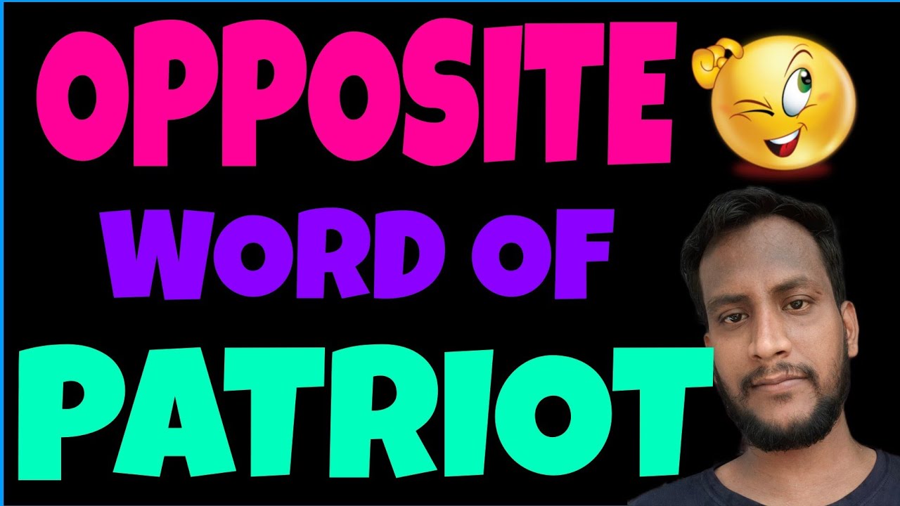 Patriot ka opposite word | Patriot ka opposite | what is the opposite ...