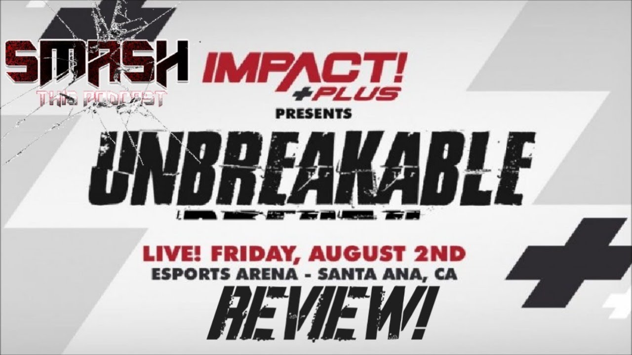Smash This Podcast | IMPACT Unbreakable REVIEW! - YouTube