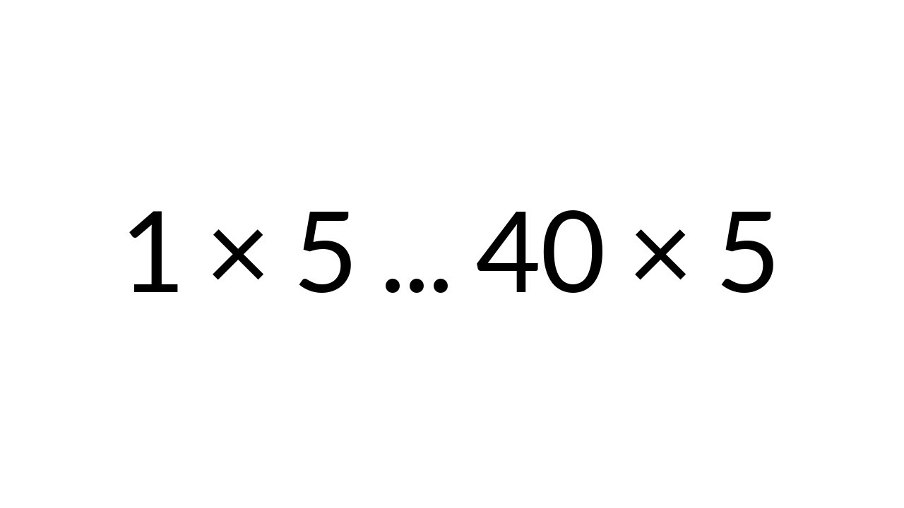 Multiplication Table times 5, from 1 x 5 to 40 x 5, in order, silent ...