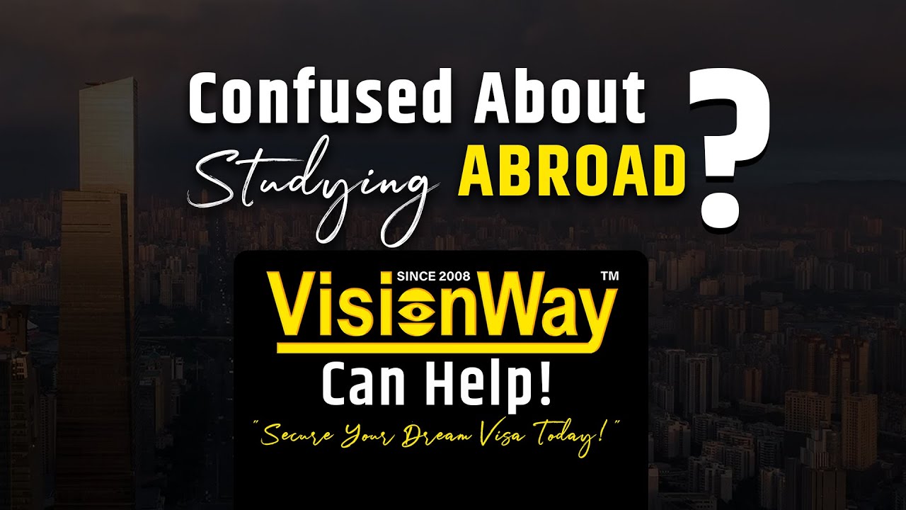Confused About Studying Abroad? Visionway's Expert Guidance to Secure ...