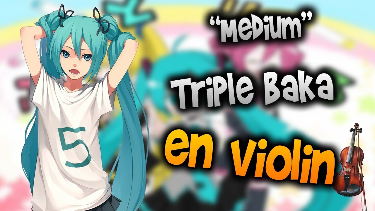 hatsune miku - Triple baka en Violín|How to Play,Tutorial,Tab,sheet ...
