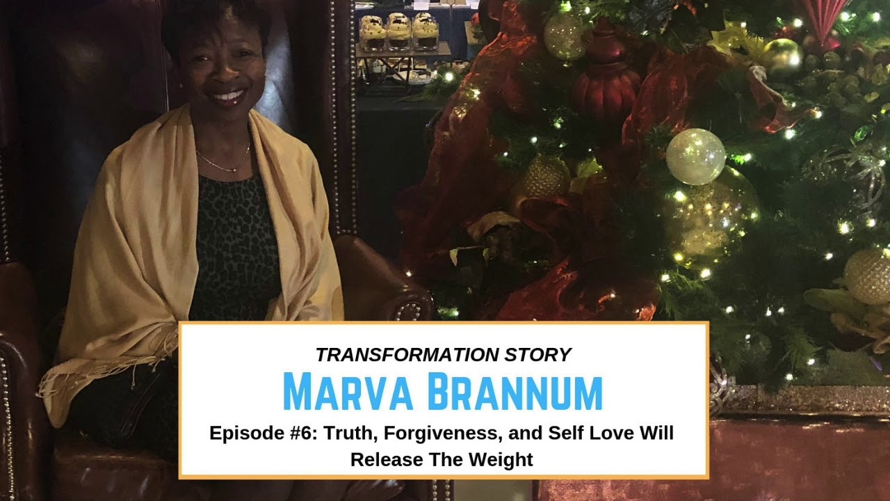 Marva Brannum Shares How Truth, Forgiveness, and Self Love Will Release ...