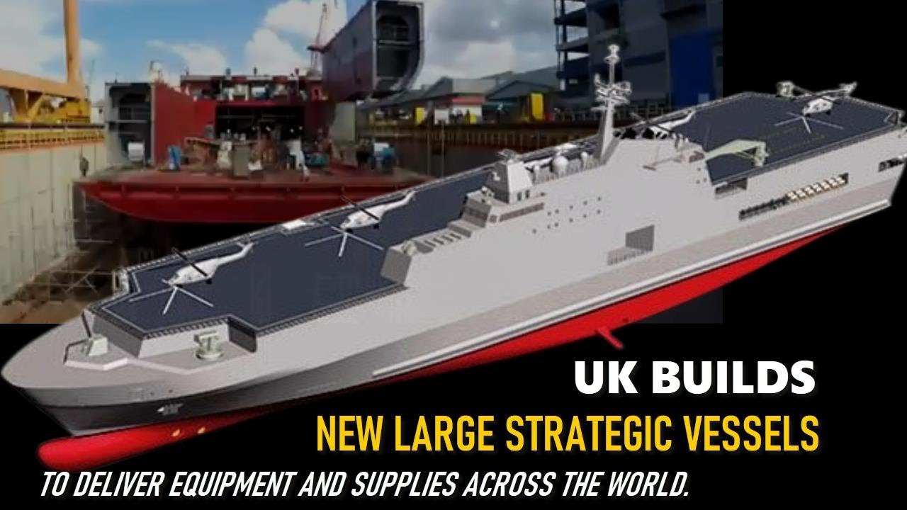 UK to Build The New largest strategic vessel to deliver equipment and ...