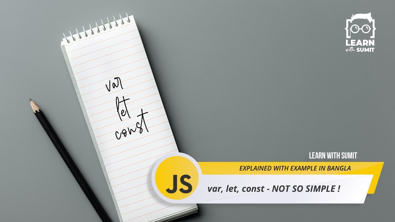 JavaScript var, let, const - Not so simple! - JavaScript Bangla ( বাংলা ...