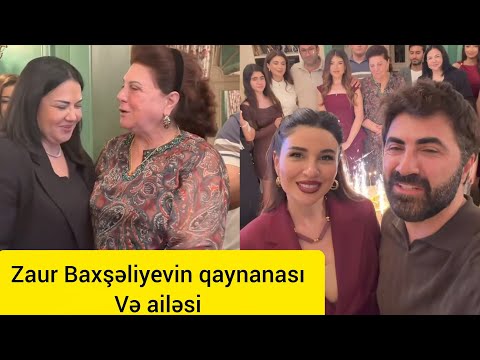 Zaur Baxşəliyev və Qaynanası ve ailəsində xoş gün 