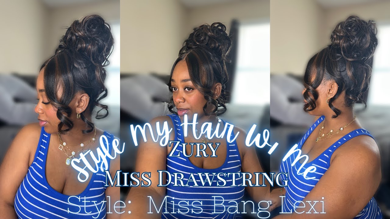 STYLE MY HAIR W/ ME| ZURY MISS DRAWSTRING| STYLE MISS BANG LEXI - YouTube