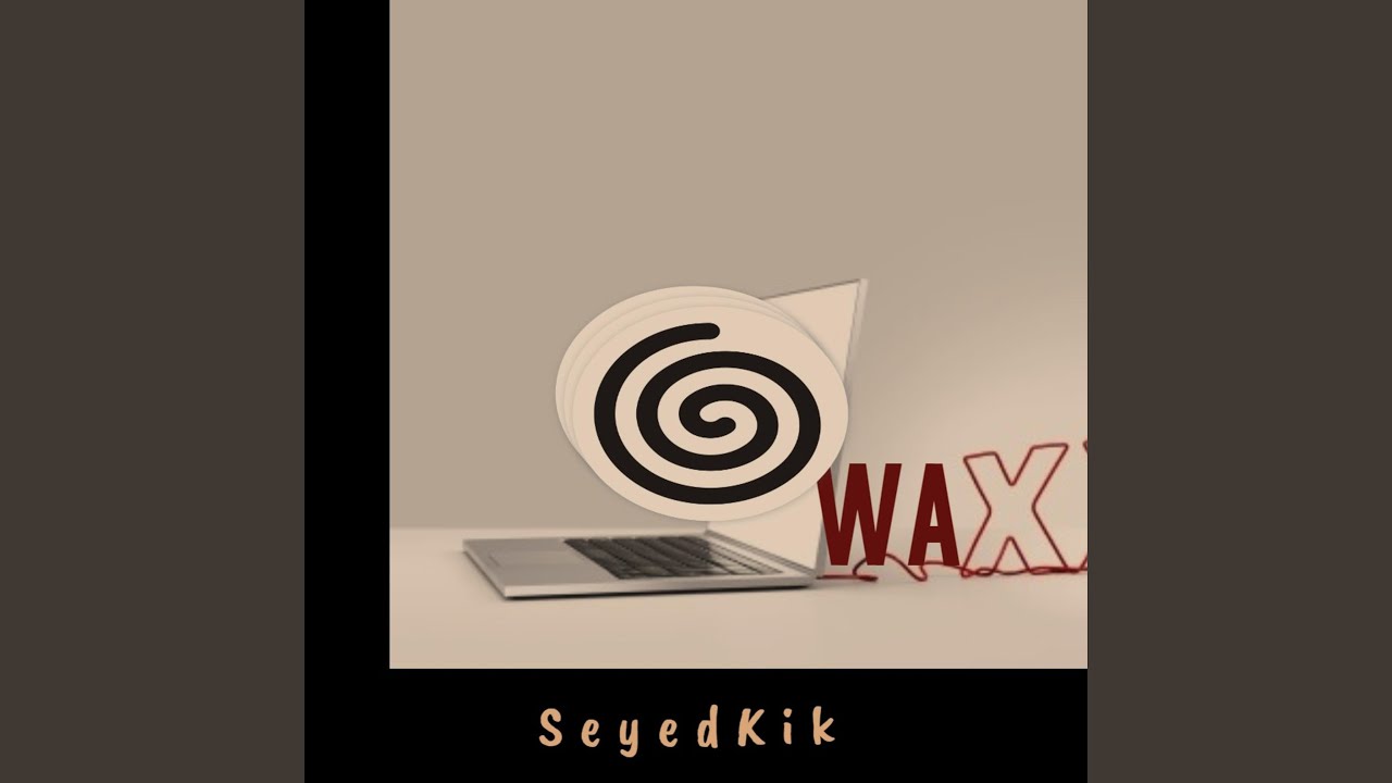 Wax - YouTube