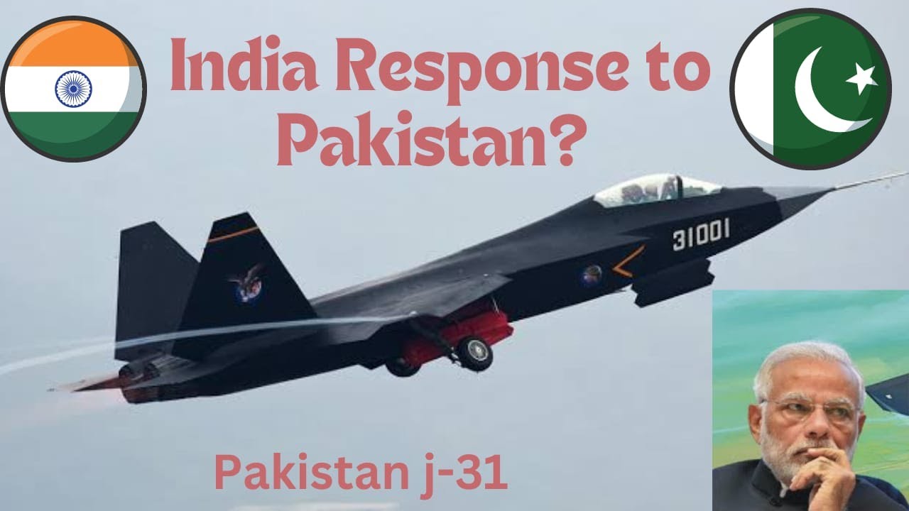 India's Response to Pakistan Acquiring J-31 Stealth Fighter from China ...