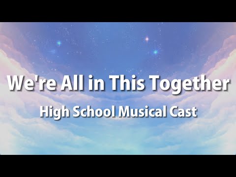 High School Musical Cast - We're All In This Together (Lyrics)
