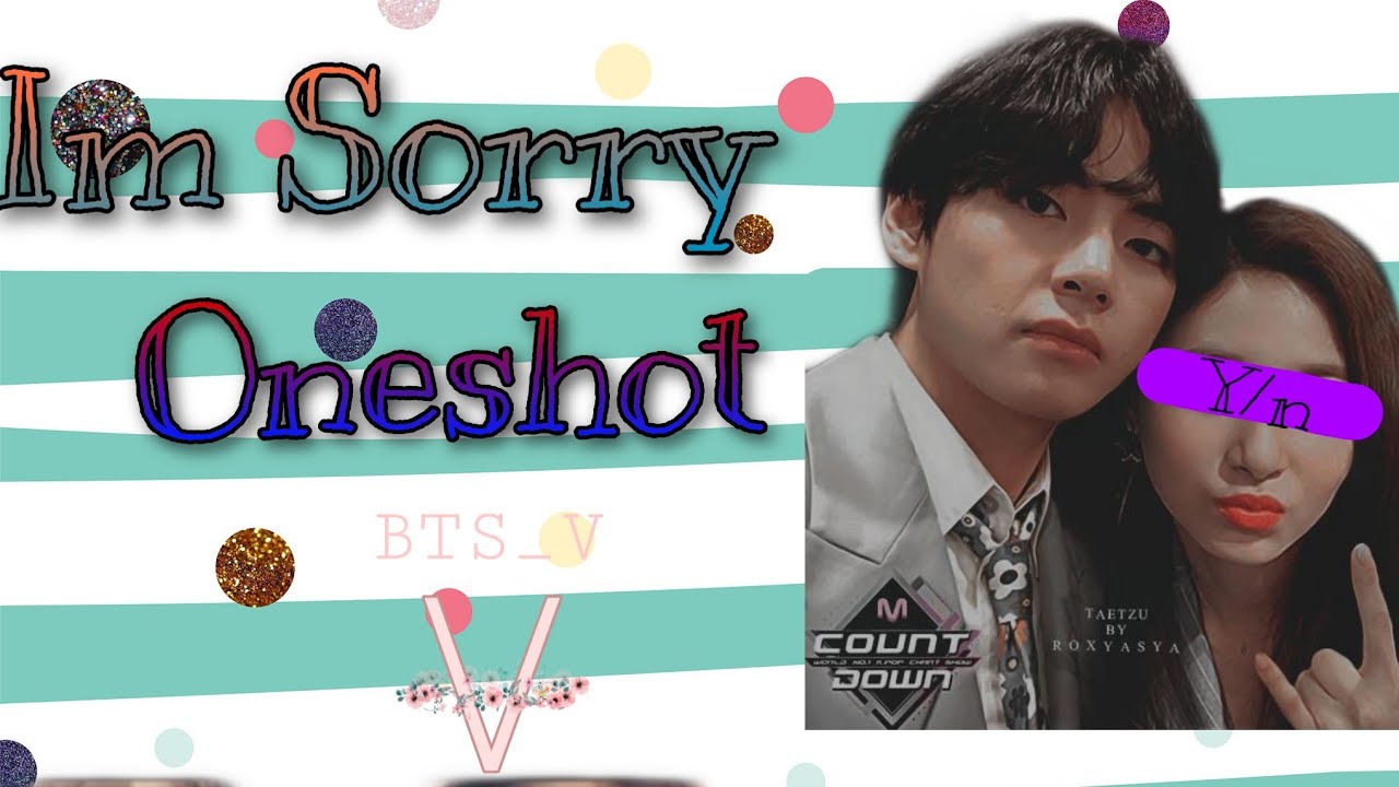 BTS KIM TAEHYUNG FF | "Im sorry" | Sad OneShot - YouTube