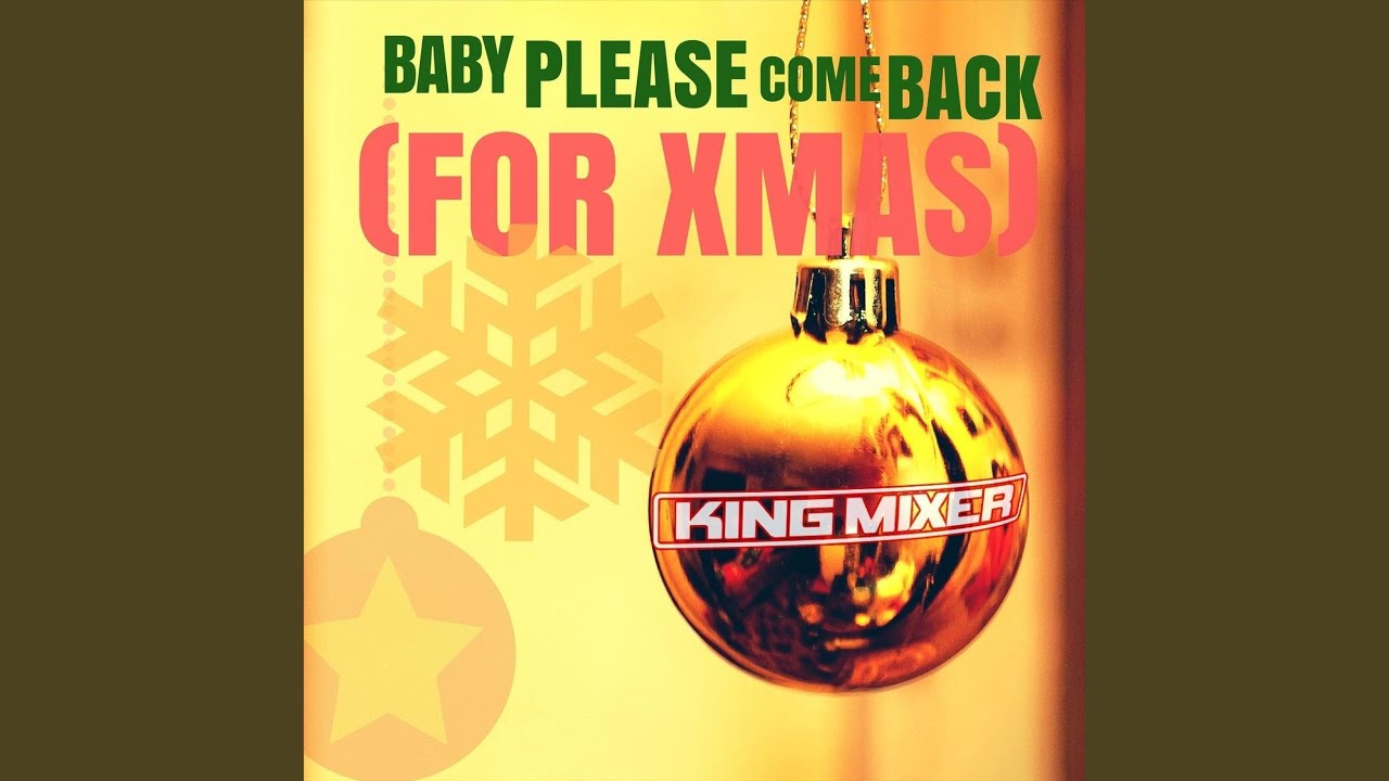 Baby Please Come Back (For Xmas) - YouTube