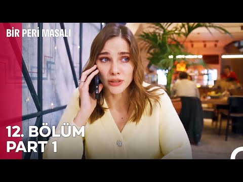 Bir Peri Masalı 12. Bölüm Part 1: PEMBE YALANLAR