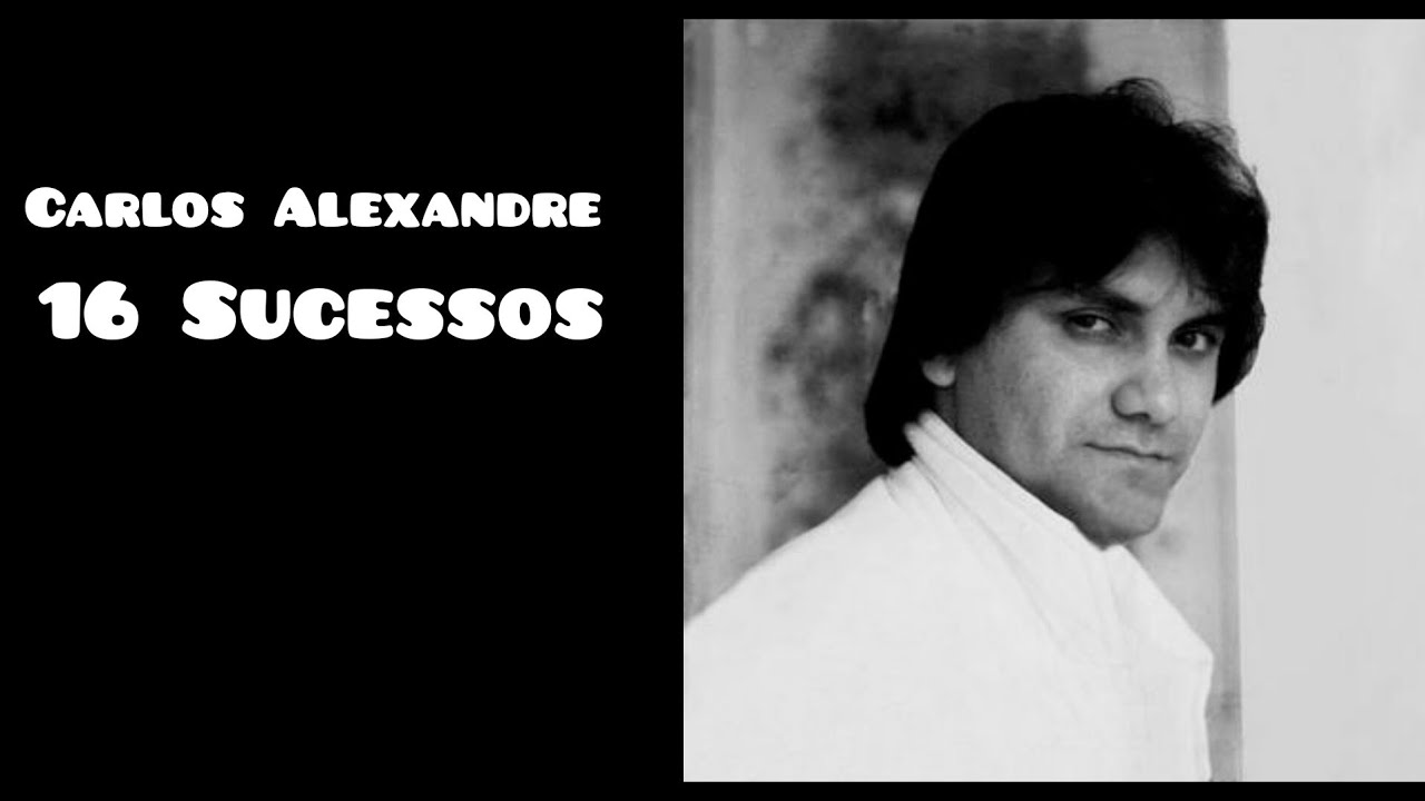 Carlos Alexandre - ** 16 Sucessos - YouTube