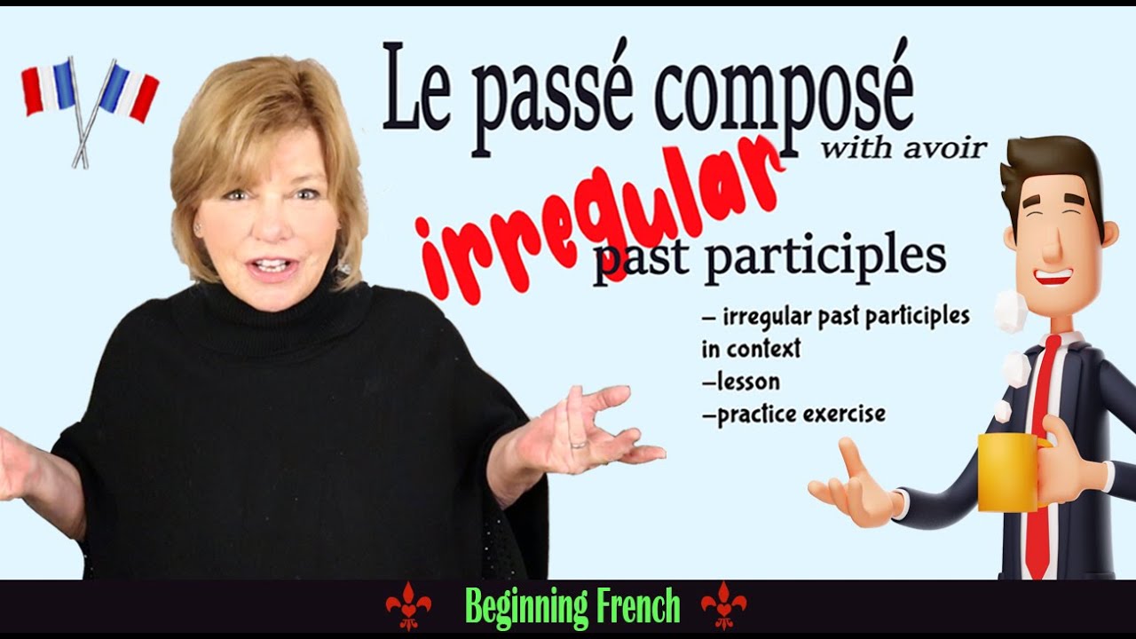 Beginning French: Passé Composé Irregular Past Participles (Verbs with ...