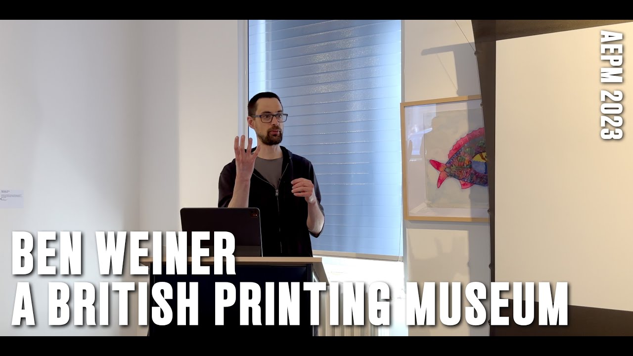 Ben Weiner – A British Printing Museum, Hope and Facts - YouTube
