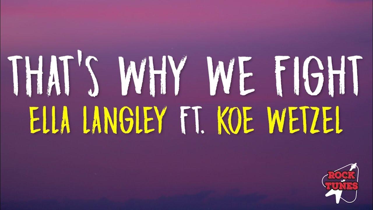 Ella Langley Koe Wetzel Thats Why We Fight Lyrics Youtube