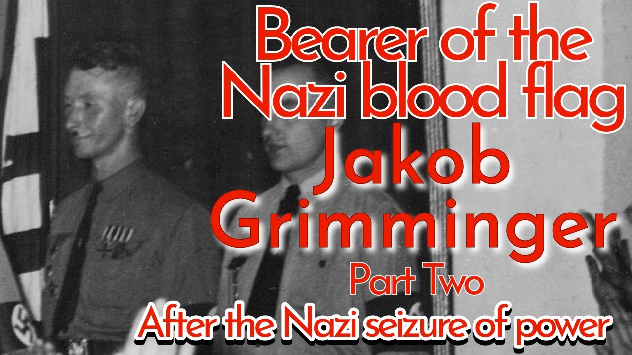 Jakob Grimminger - the bearer of the Nazi Blood Flag - part two of two ...