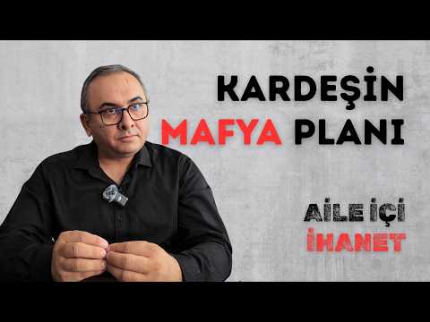 Aile İçi İhanet: Kardeşin Mafyayla İşbirliği Aileyi Yıktı! - Ahmet Ali Bektaş